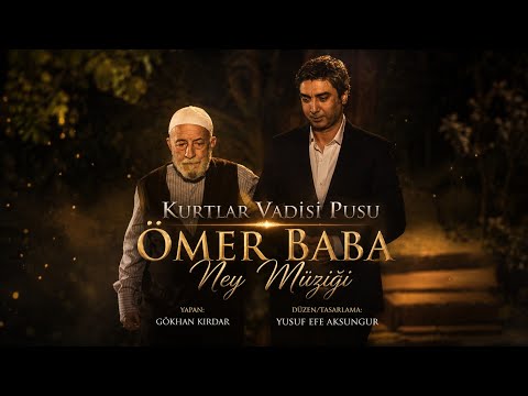 Ömer Baba – Ney Müziği | Kurtlar Vadisi Pusu