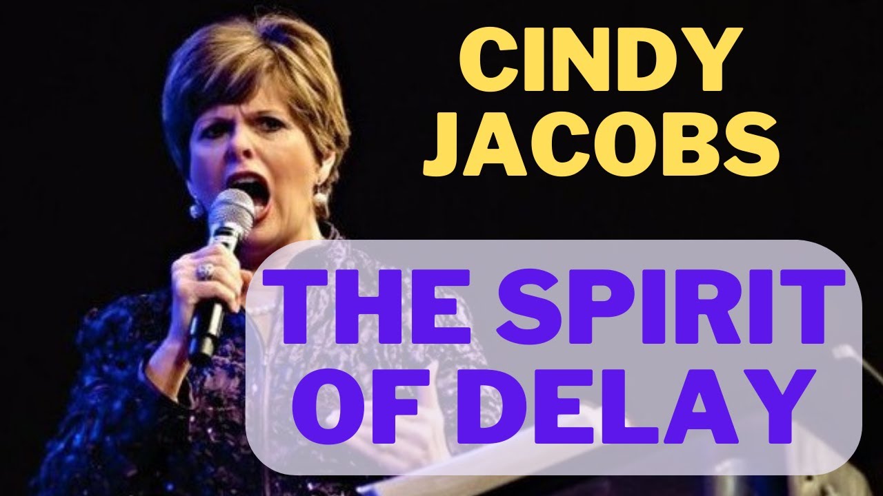 Cindy Jacobs On "The Spirit Of Delay" - YouTube
