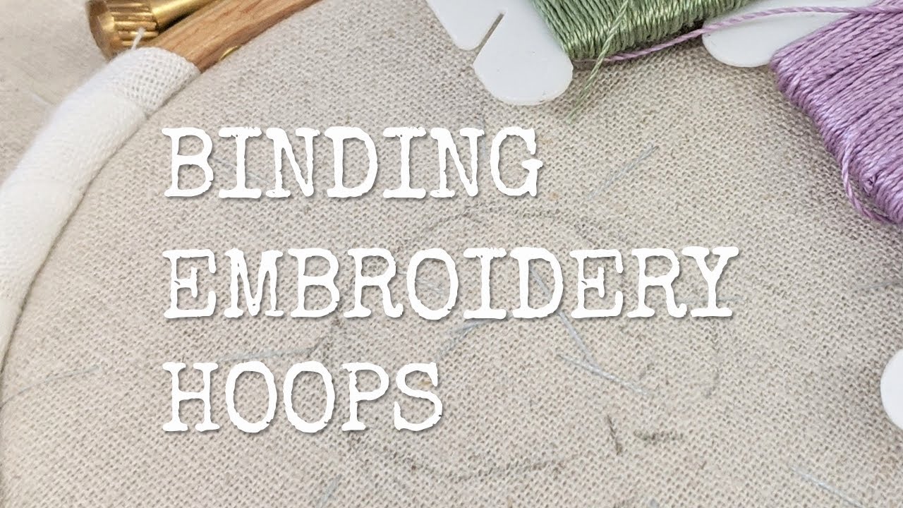 How to Bind Embroidery Hoops | Lorna's Embroidery Tips - YouTube