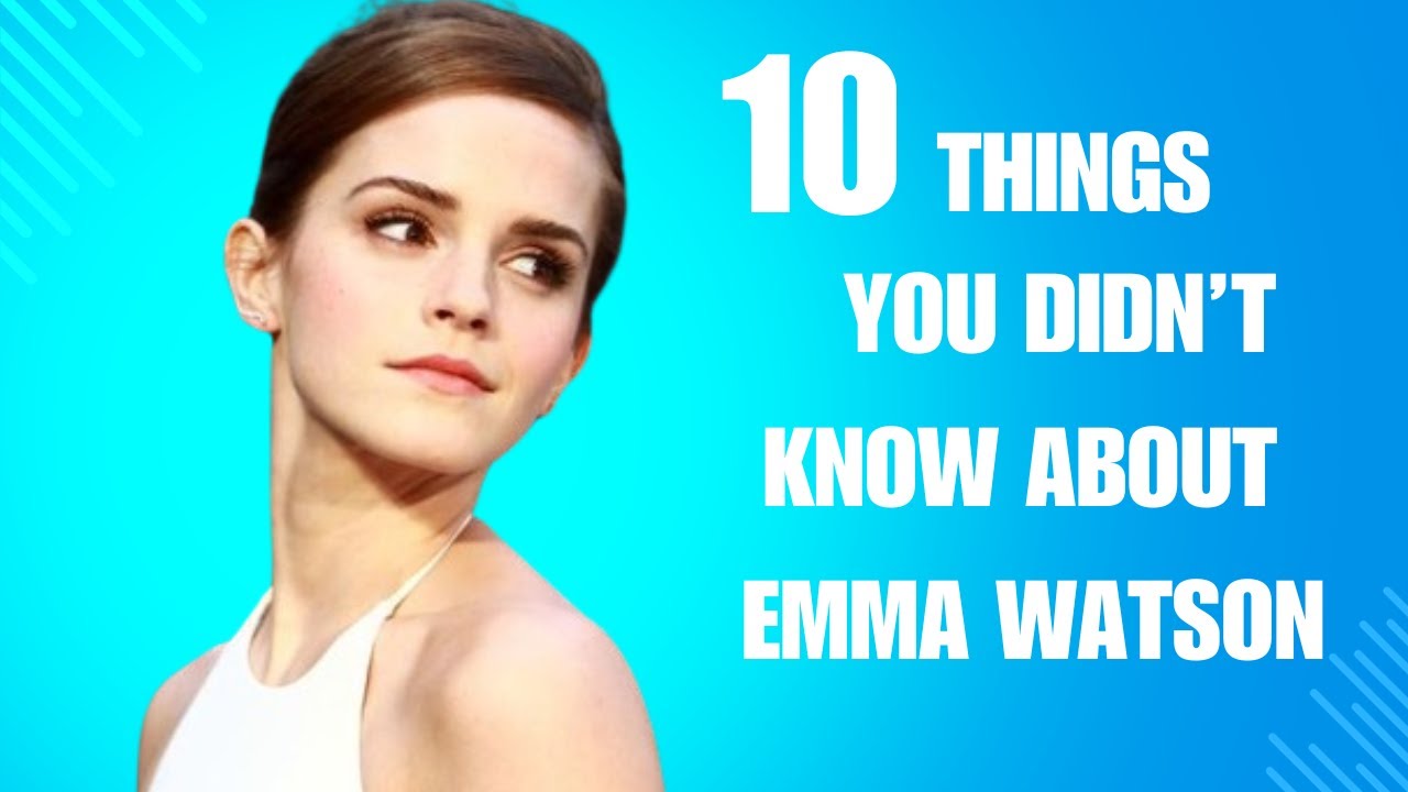 10 Surprising Emma Watson Secrets! #EmmaWatson #facts - YouTube