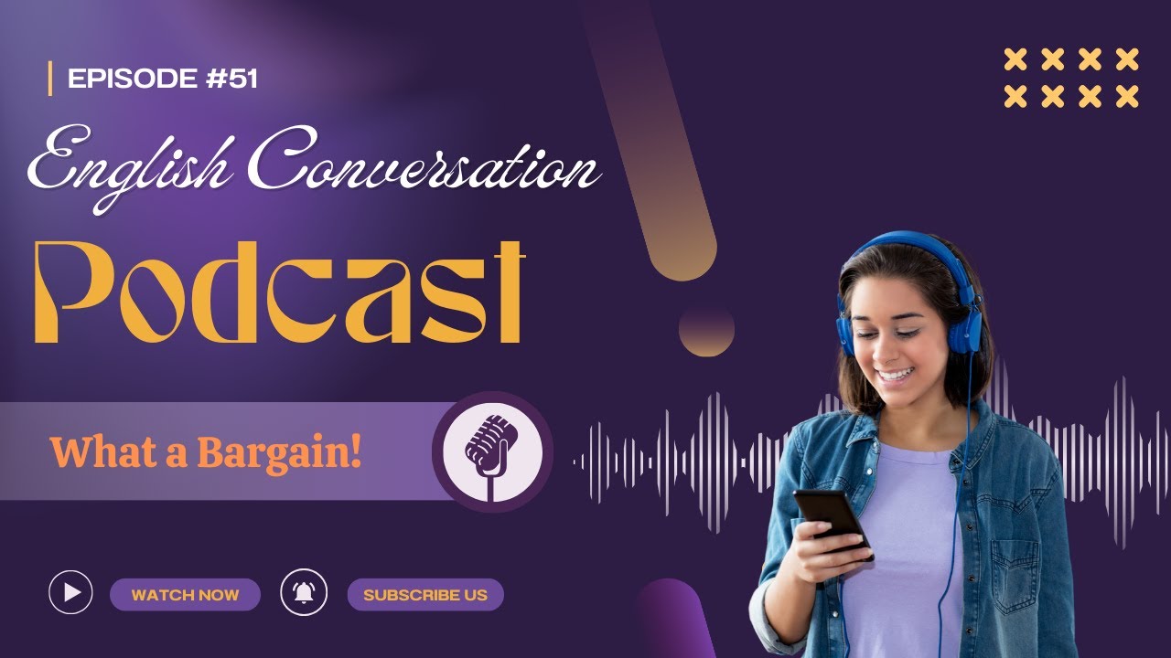 English Conversation Podcast - Episode 51 - What a Bargain! - YouTube