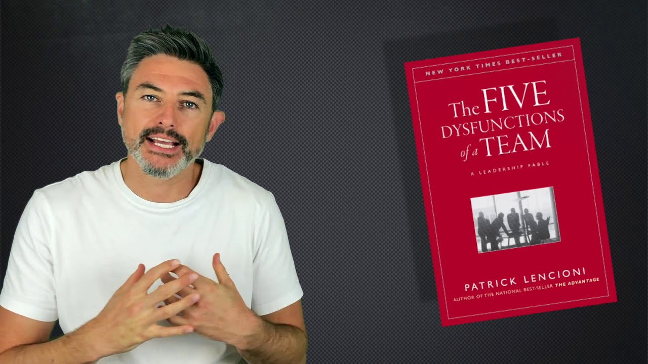 Overview of The Five Dysfunctions of a Team from Patrick Lencioni - YouTube