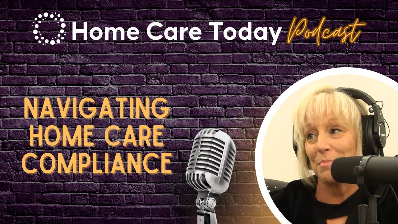 Navigating Home Care Compliance | Patti Heid from the Home Care ...