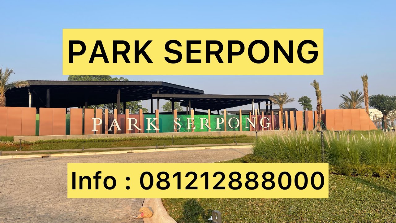 PARK SERPONG by Lippo Group @ Legok - Info : 081212888000 - YouTube