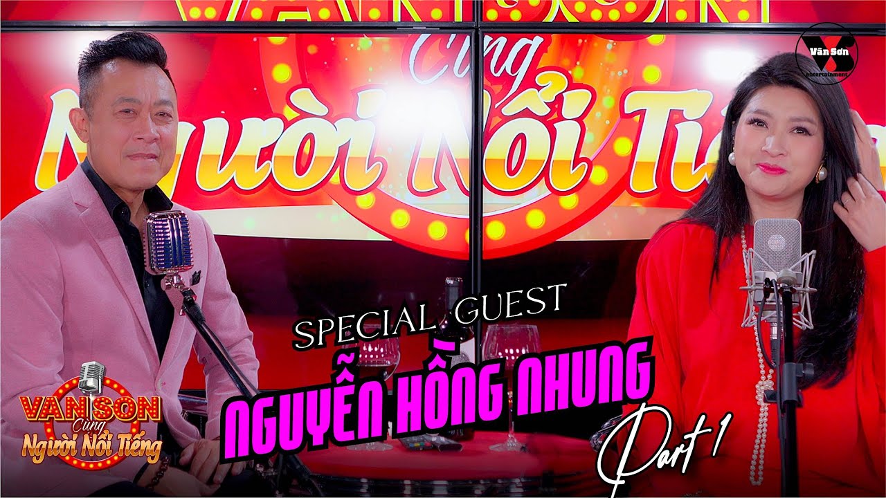 VAN SON 😊 Nguyễn Hồng Nhung (P.1)| Vân Sơn cùng Người Nổi Tiếng ...
