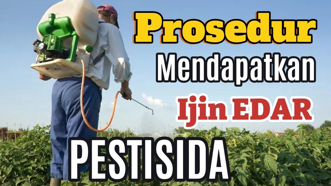 Begini Prosedur Lengkap Mendapatkan IJIN EDAR Produk Pestisida - YouTube