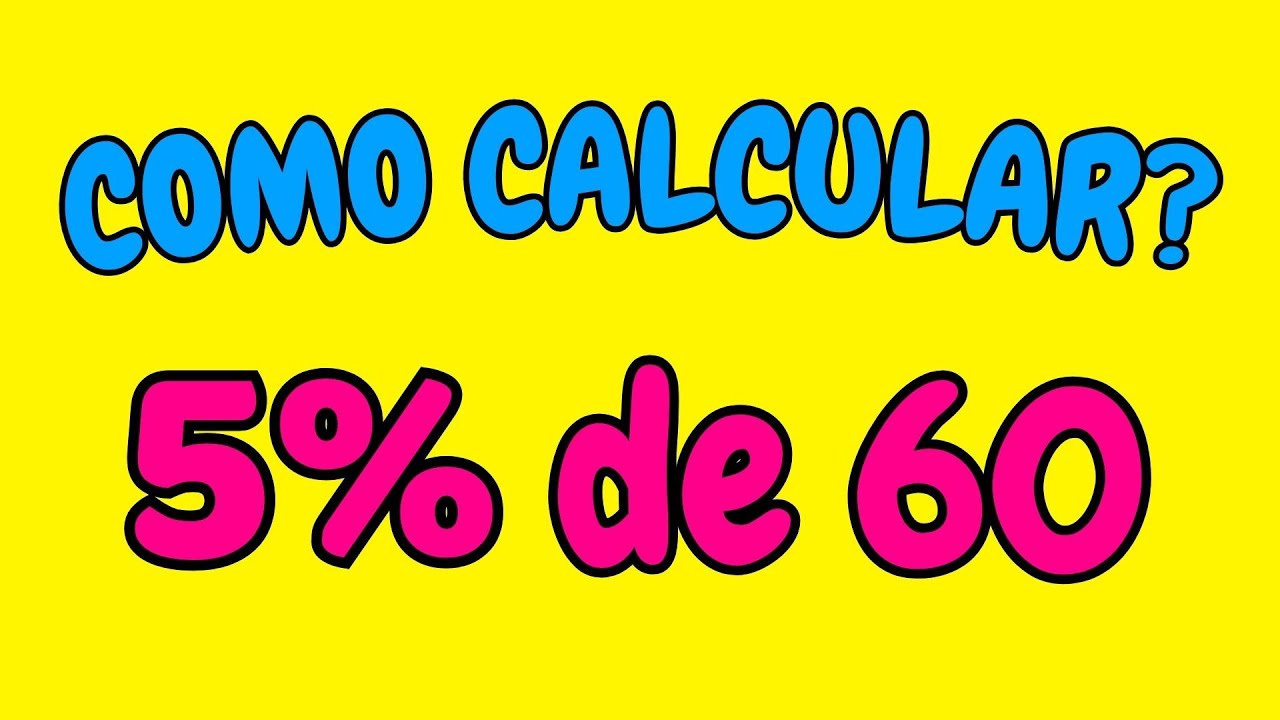 COMO CALCULAR 5 DE 60 Calculando 5 Por Cento De 60 YouTube como-calcular-5-de-60-calculando-5-por-cento-de-60-youtube