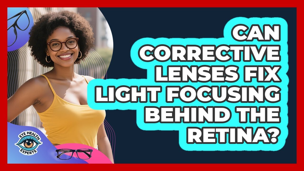 Can Corrective Lenses Fix Light Focusing Behind The Retina? - YouTube