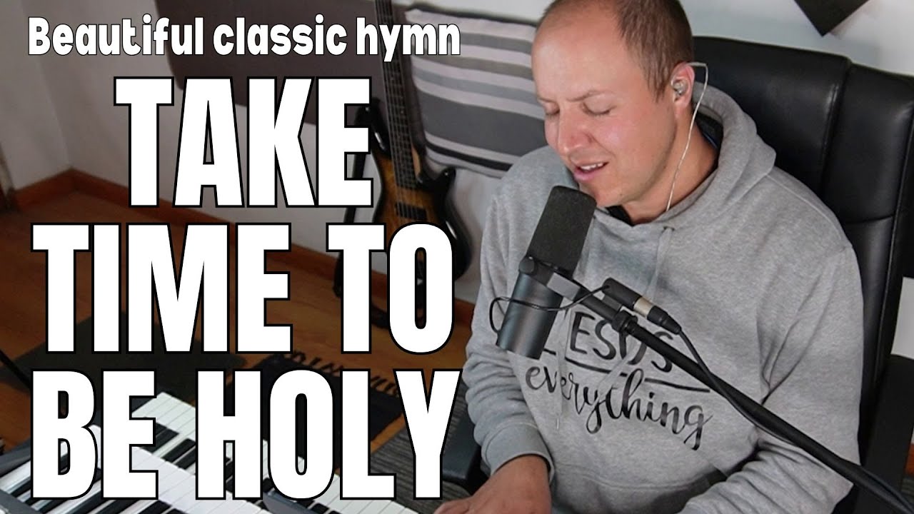 Take Time to Be Holy | Classic hymn - YouTube