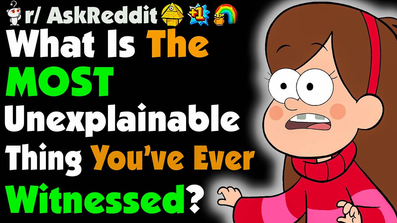 What Is The MOST Unexplainable Thing You've Ever Witnessed? - YouTube
