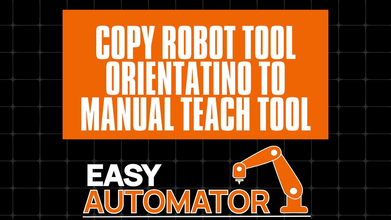 Copy Robot Tool Orientation To A Manual Teach Device Easy Automator Tutorial Youtube