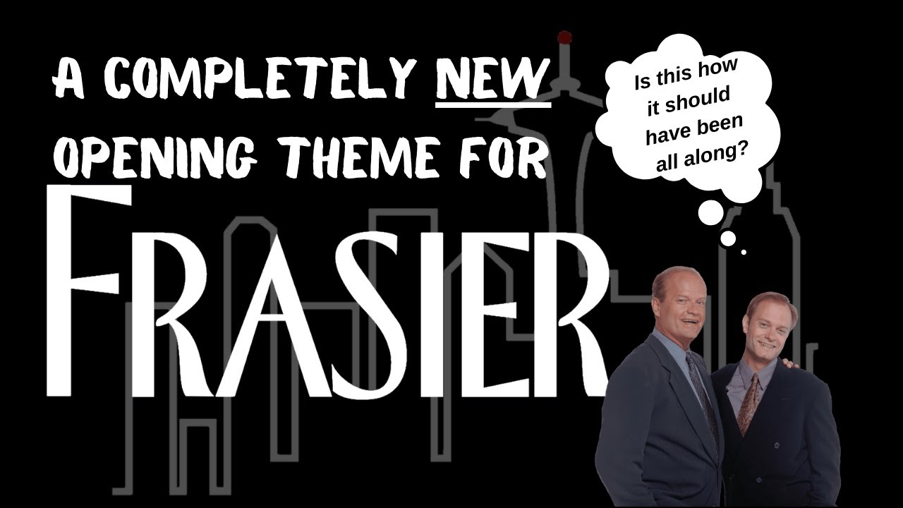 A Completely New Opening Theme for Frasier - YouTube