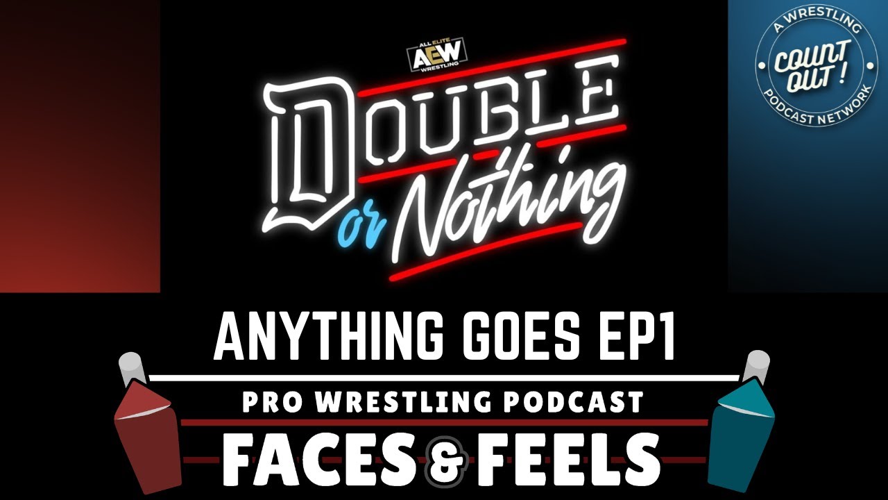 Faces & Feels: Anything Goes Ep1 - AEW Double or Nothing - YouTube