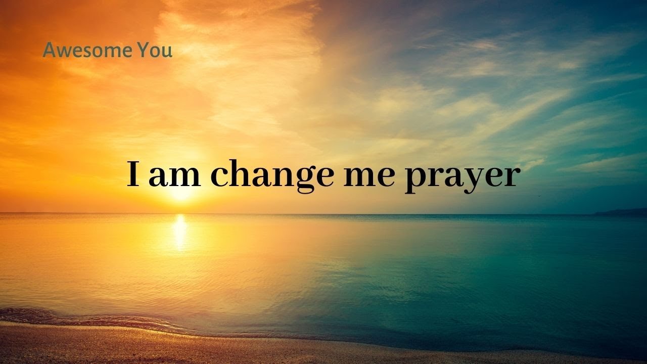 I am change me prayer by Sharon Swyer Attoh - YouTube