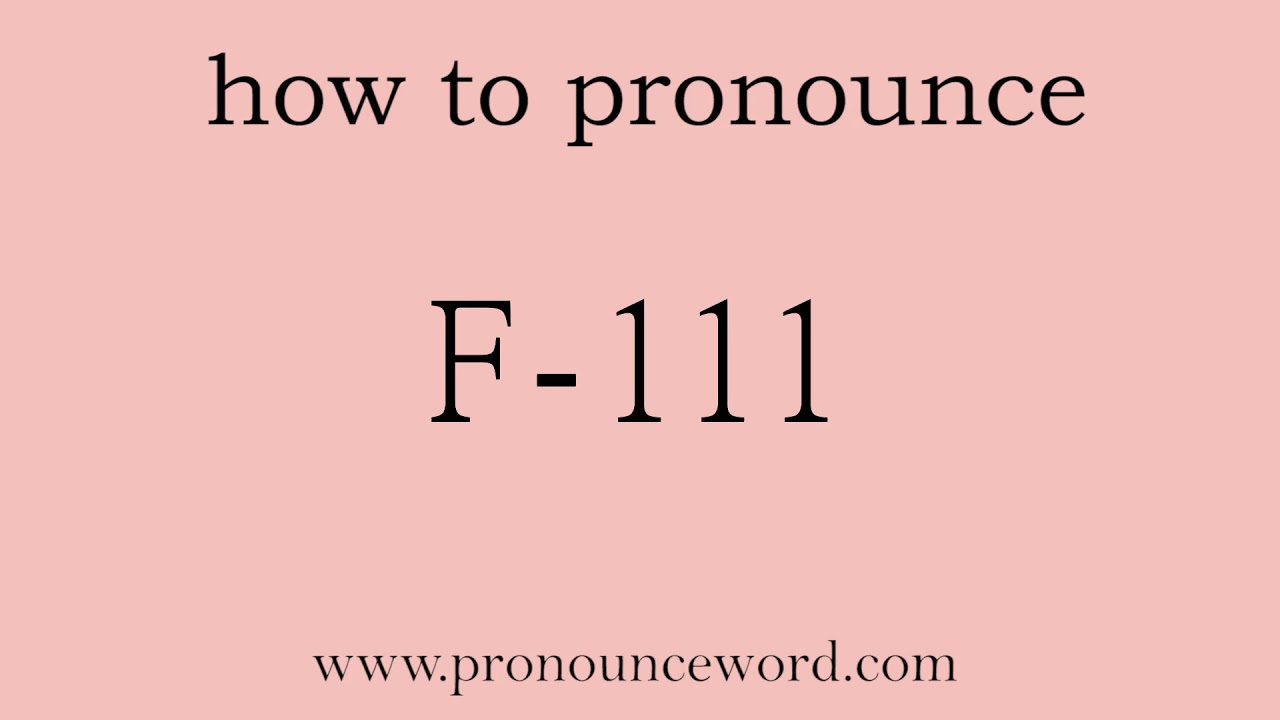 pronounce word:how to pronounce F-111 in english (correct!). - YouTube