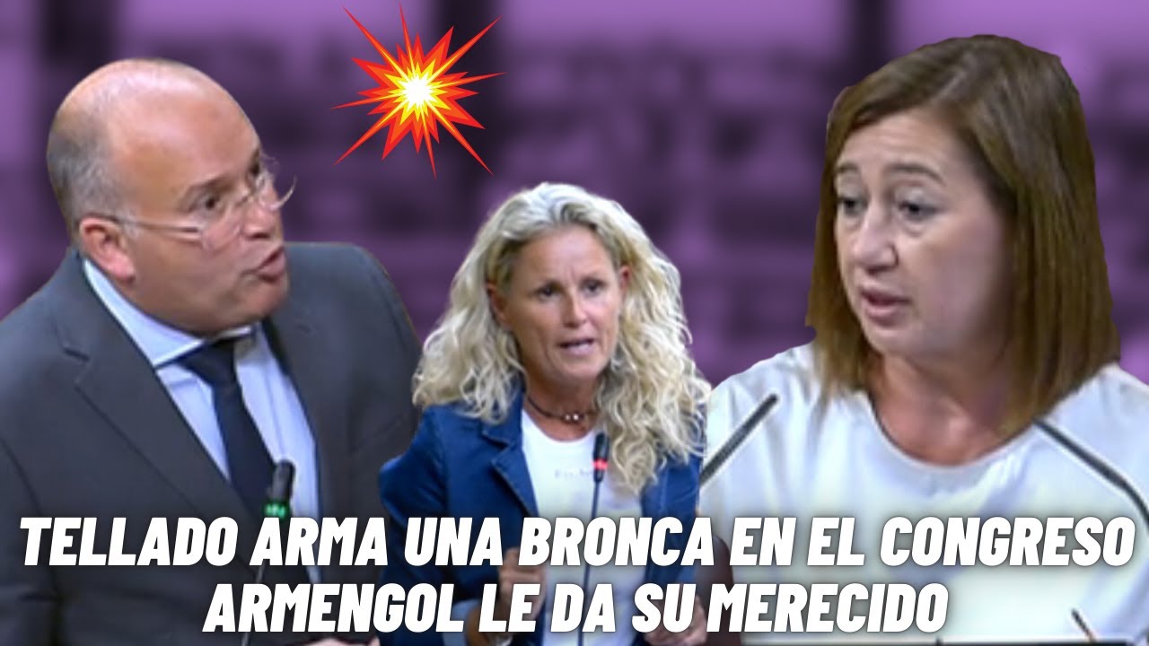 💥TELLADO monta una BRONCA en el Congreso y ARMENGOL le PONE en su SITIO ...