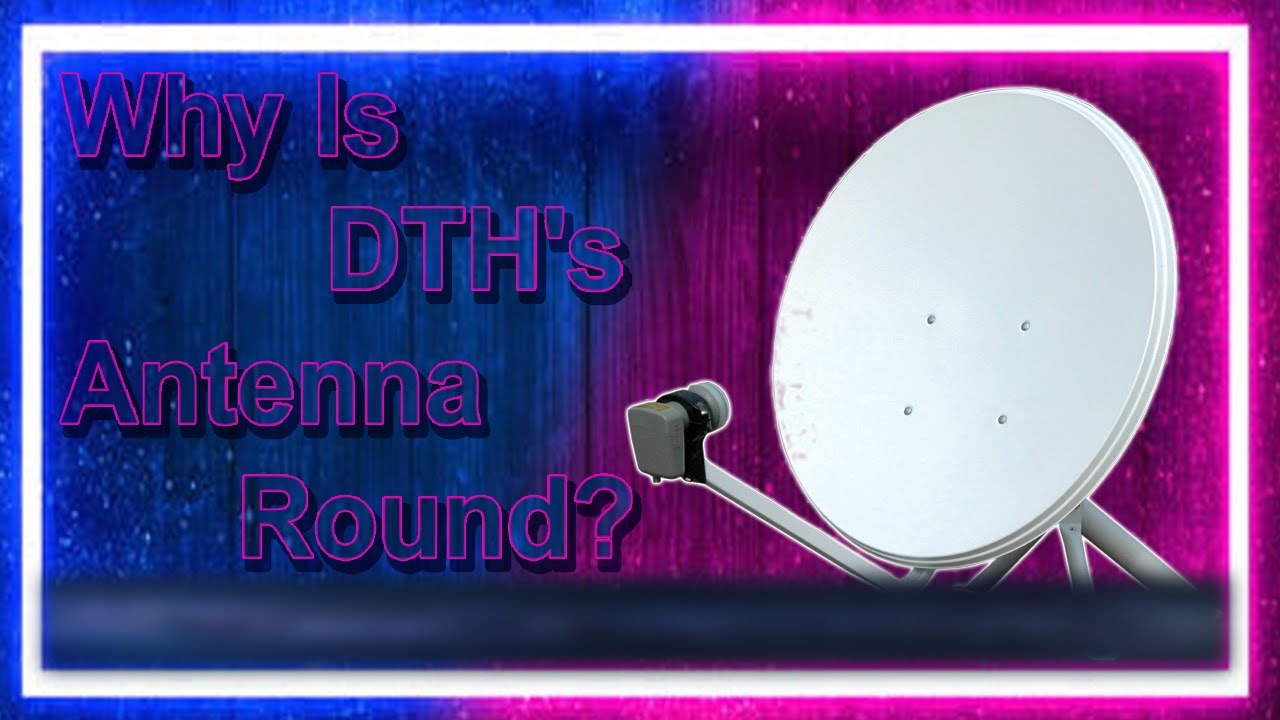 Why Is DTH Antenna Round? // DTH Ka Antenna Goal Kyu Hota? # ...