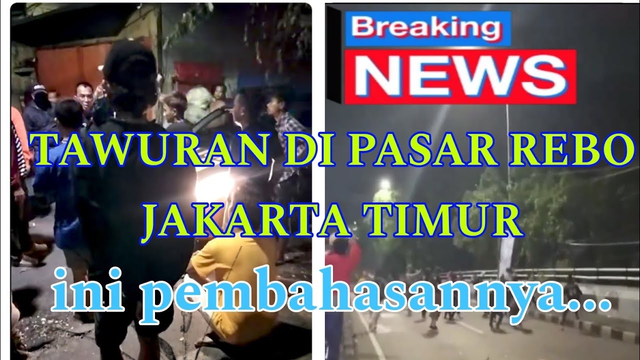 TAWURAN DI PASAR REBO JAKARTA TIMUR ‼️BERIKUT PEMBAHASANNYA - YouTube