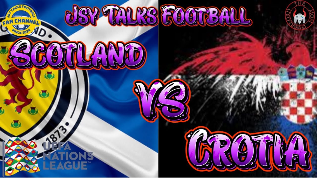 SCOTLAND VS CROATIA UEFA NATIONS LEAGUE LIVE WATCHALONG JSY TALKS ...