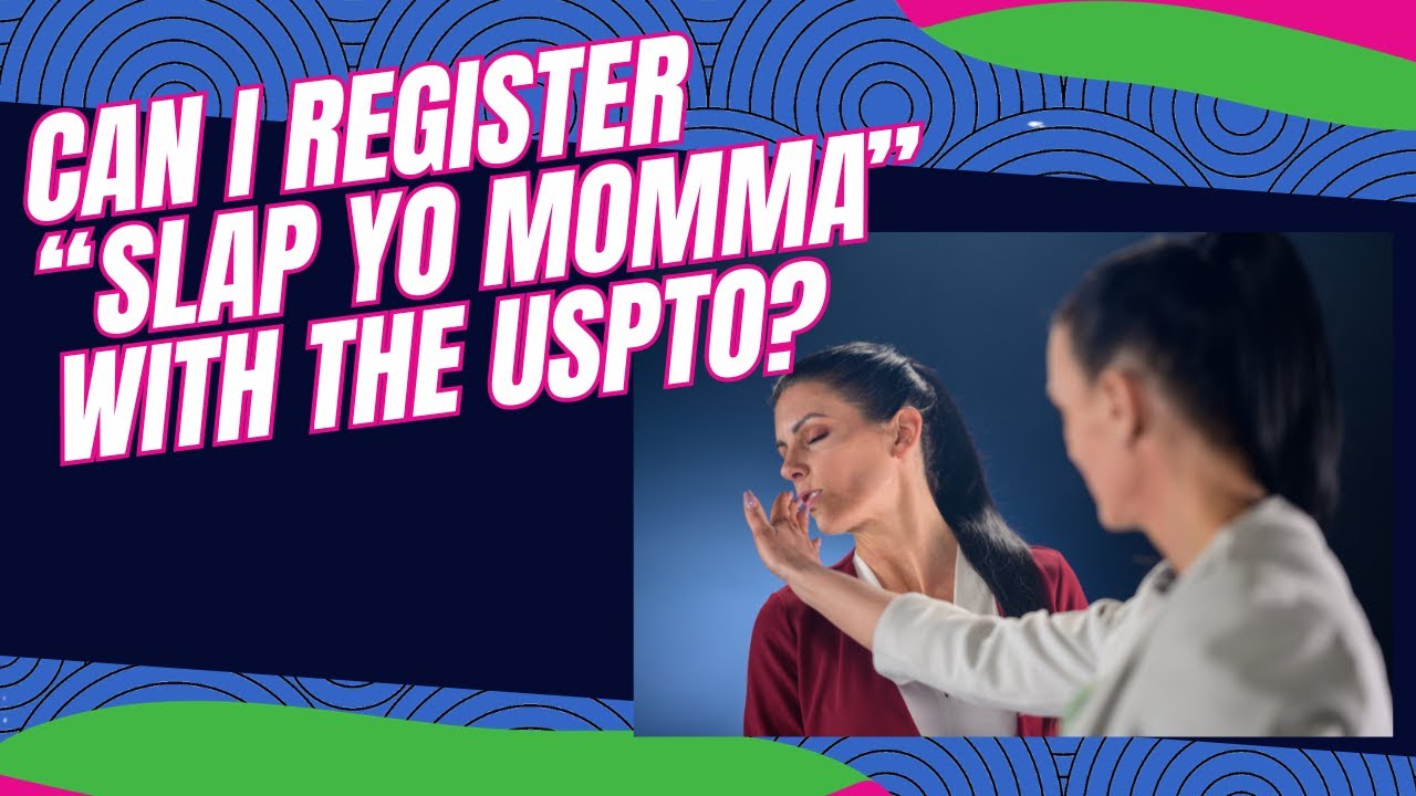 Can I Register Slap My Momma With The Uspto Youtube