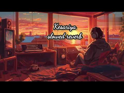kesariya song (slowed reverb) |Brahmastra |love song |lofi remix | night vibes|| - YouTube