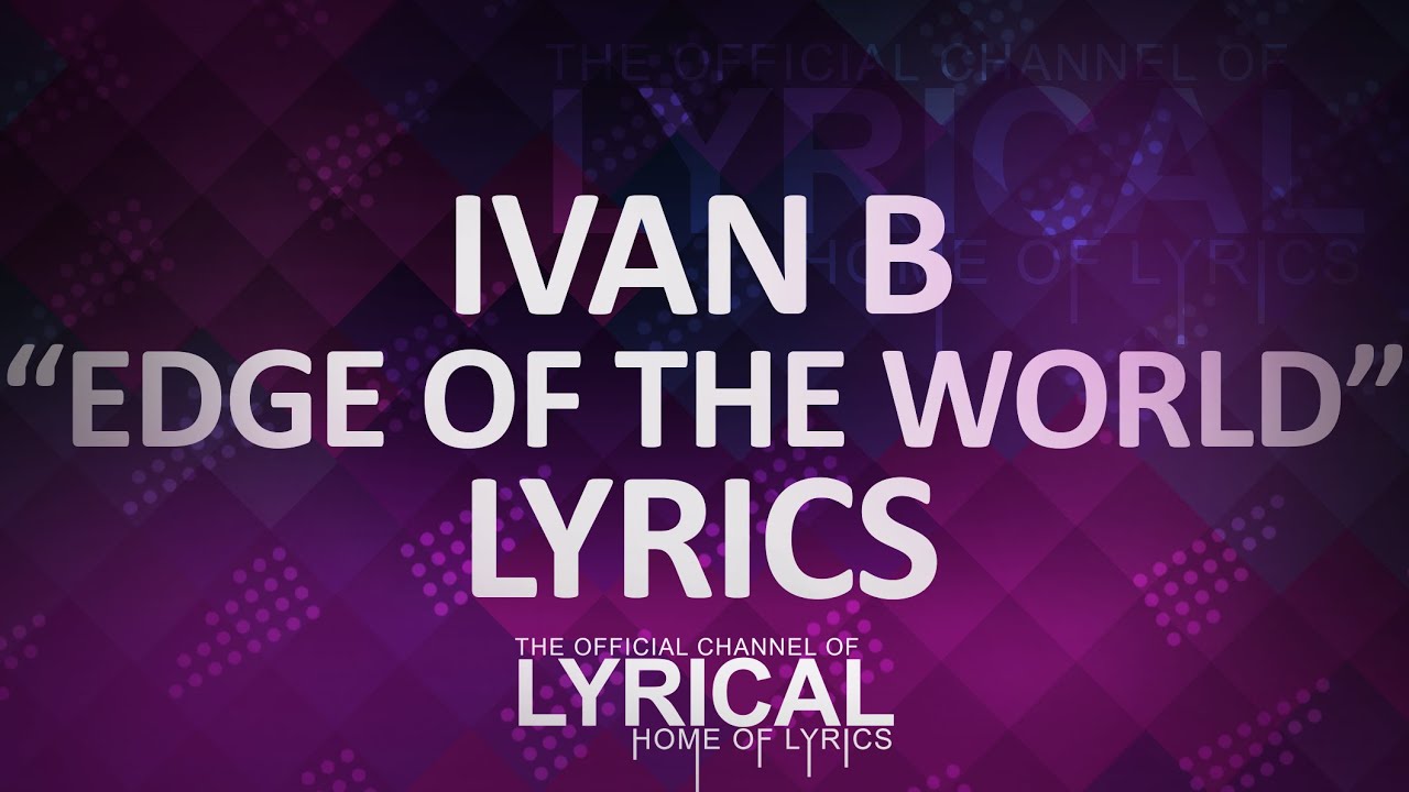 Ivan B - Edge Of The World (ft. Niykee Heaton) (Prod. Tido Vegas ...