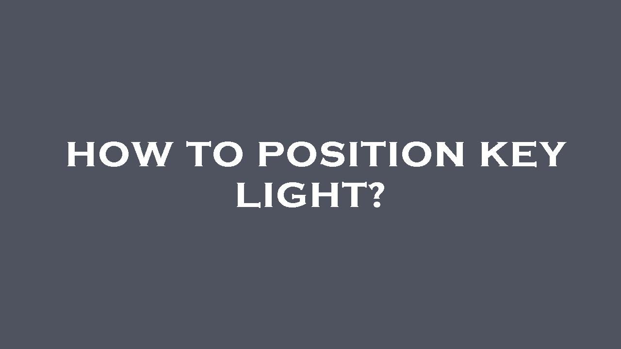 How to position key light? - YouTube