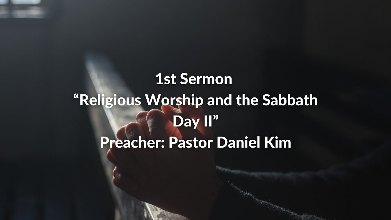 20250216 Logos Church 1st Sermon “Religious Worship and the Sabbath Day ...