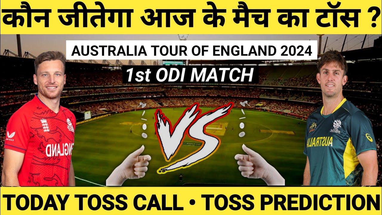 England vs Australia 1st ODI Match Toss Prediction | Today cricket ...