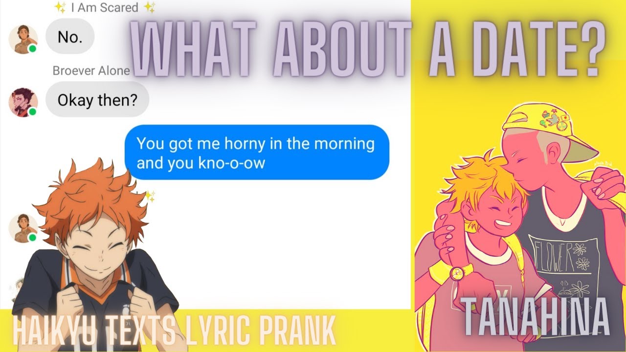 What about a date? |Tanahina| Haikyu Texts\ Lyric Prank - Horny - YouTube