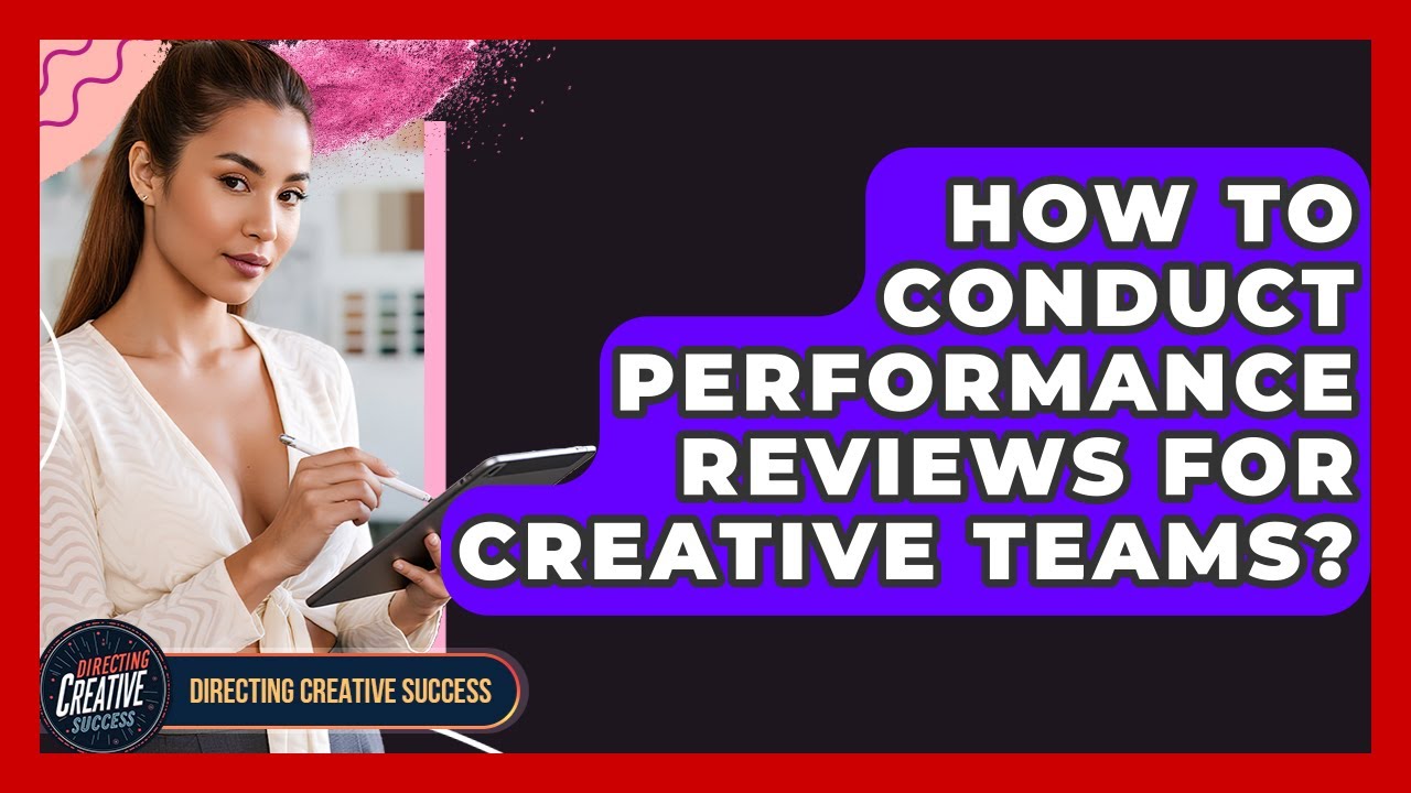How To Conduct Performance Reviews For Creative Teams? - Directing ...
