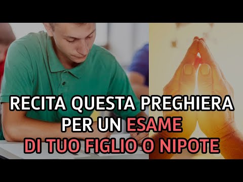 Se tuo figlio o nipote ha un esame da superare, ecco la preghiera da recitare
