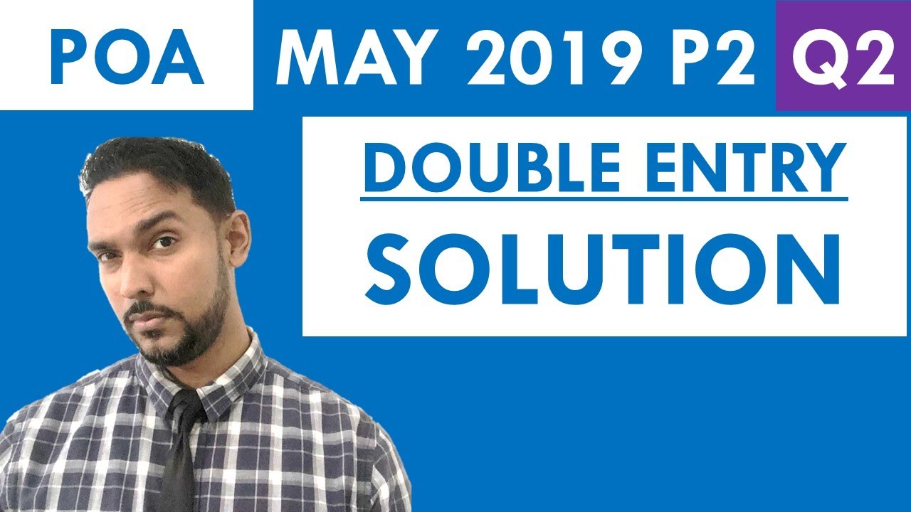 PoA Past Paper Solution | May 2019 P2 Q2 - Double Entry - YouTube