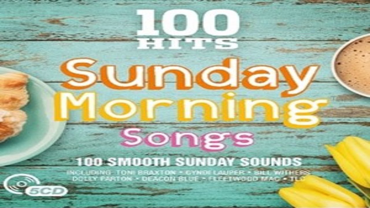 100 Hits - Sunday Morning Songs (2017) - YouTube