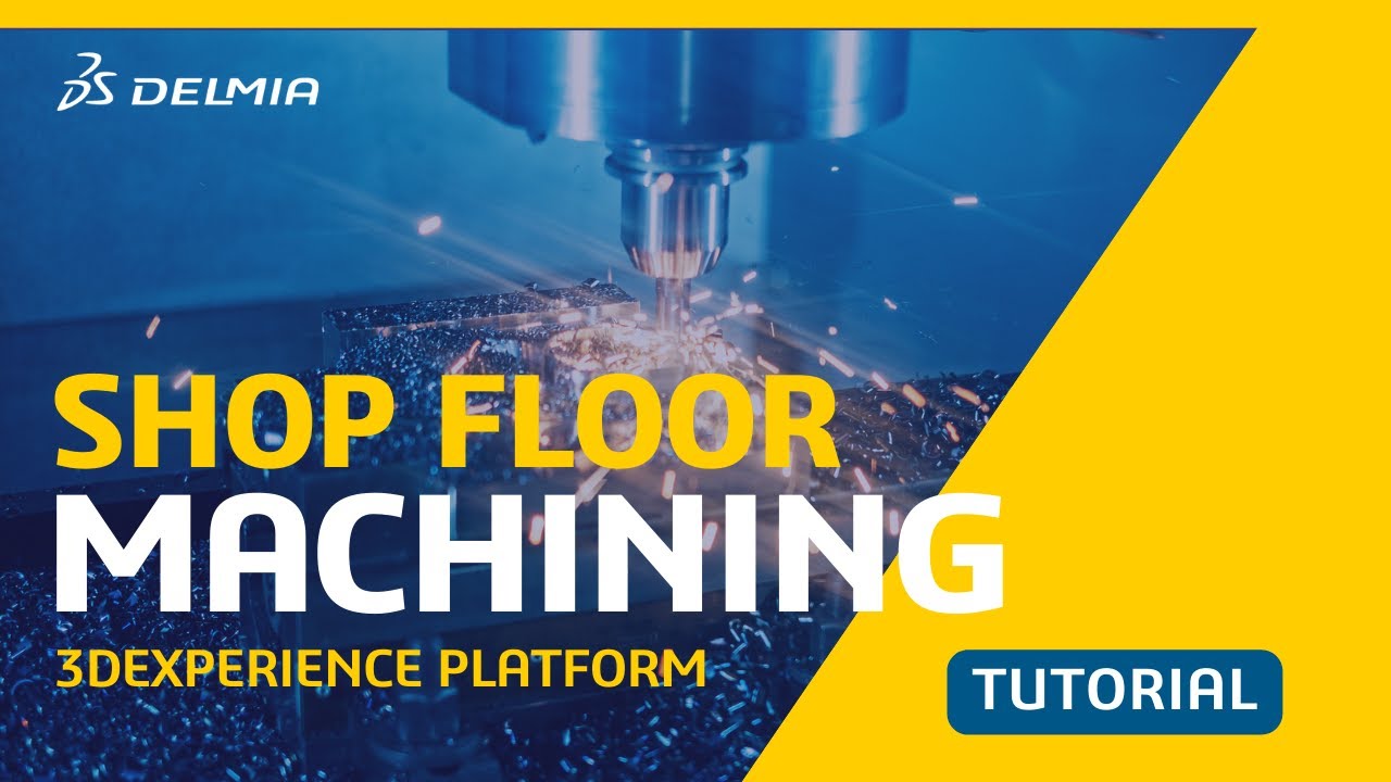 How to get started with DELMIA Shop Floor Machining on the 3DEXPERIENCE ...