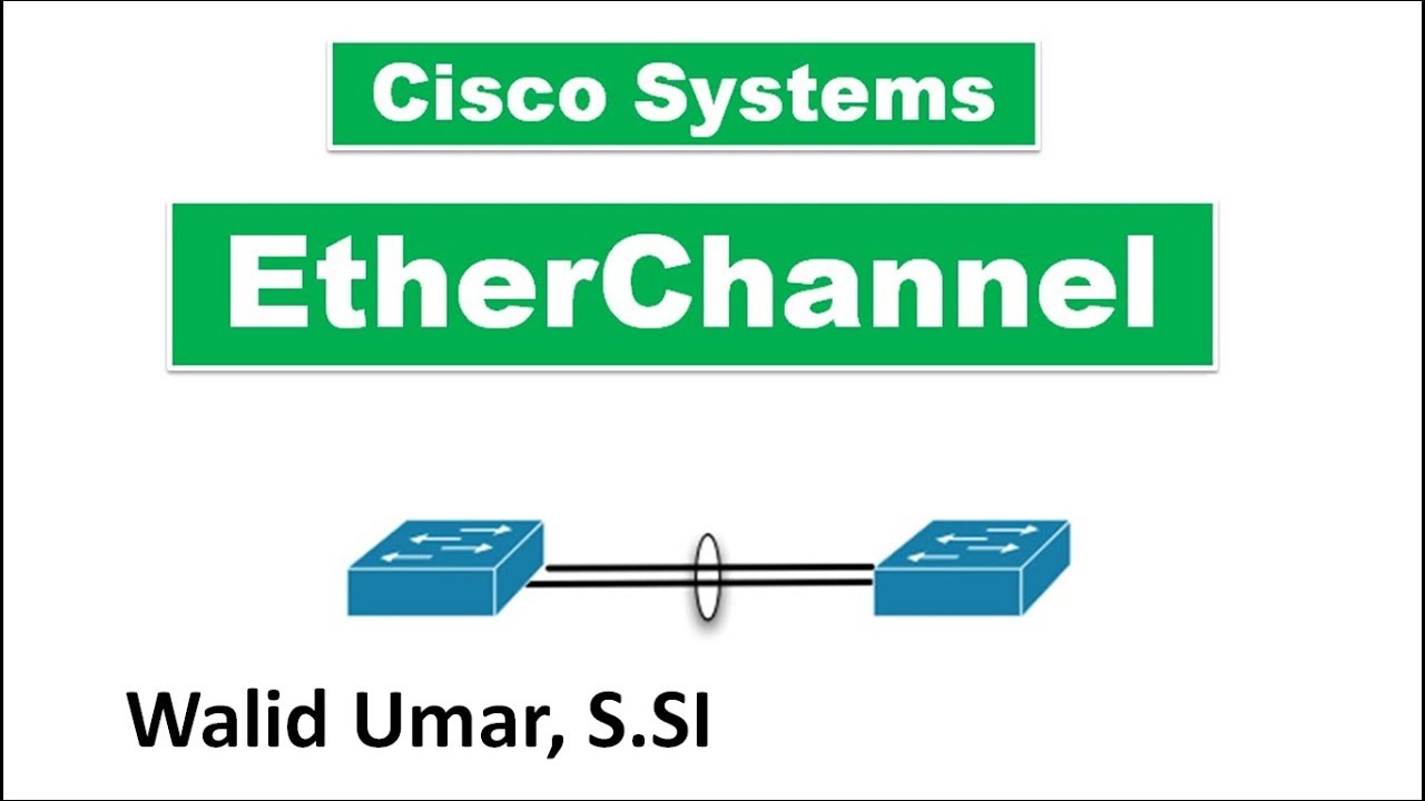 Konsep & Implementasi EtherChannel (LaCP, PaGP) Cisco by Walid Umar ...