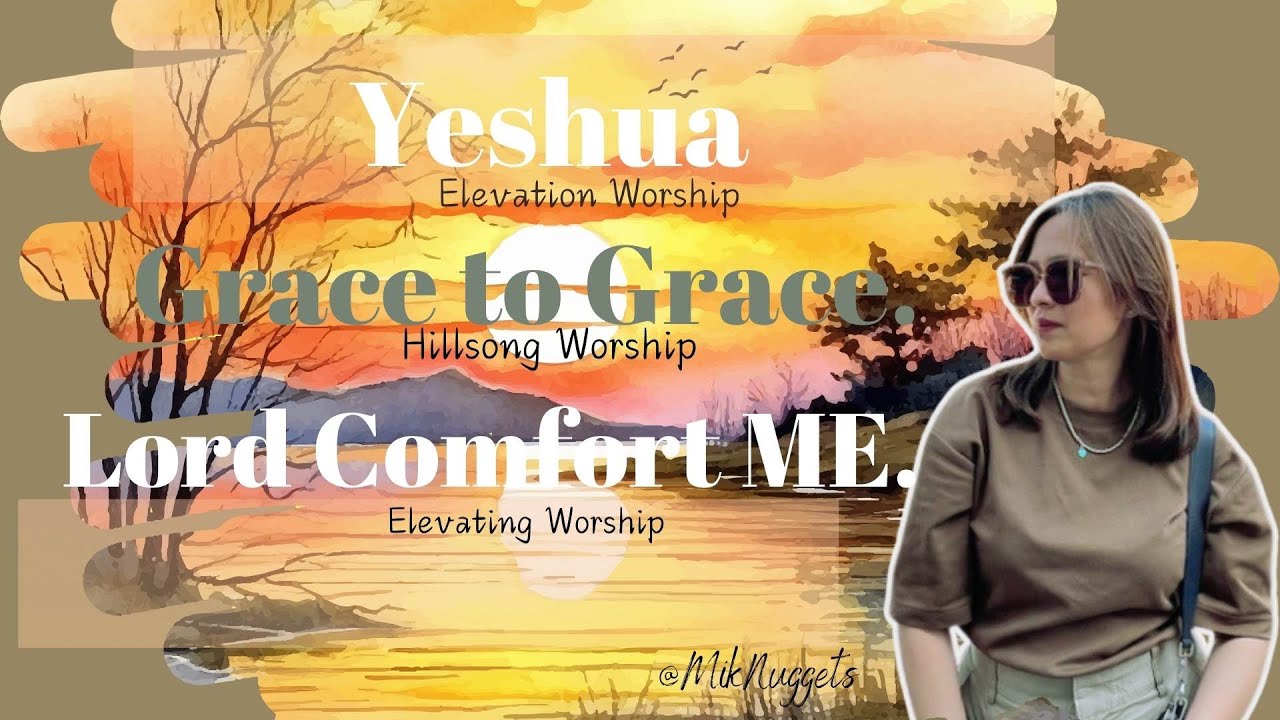 Worship Song, Yeshua, Grace to Grace & Lord Comfort Me. - YouTube