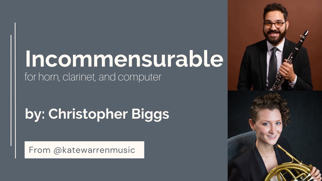 Incommensurable for horn, clarinet, and computer - Christopher Biggs ...