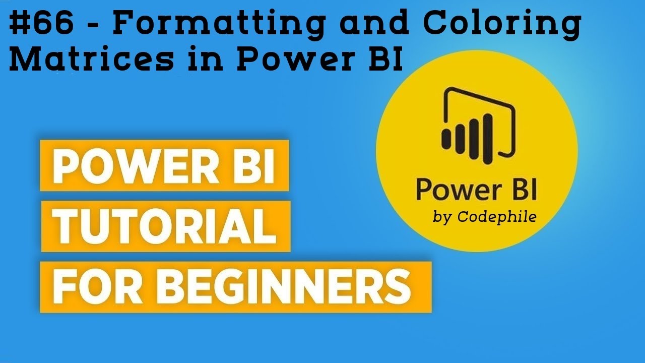 #66 - Formatting and Coloring Matrices in Power BI | Power BI for ...
