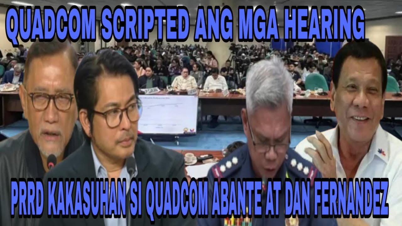 QUADCOM ABANTE AT DAN FERNANDEZ, ITINANGI ANG SCRIPTED ANG HEARING NG ...