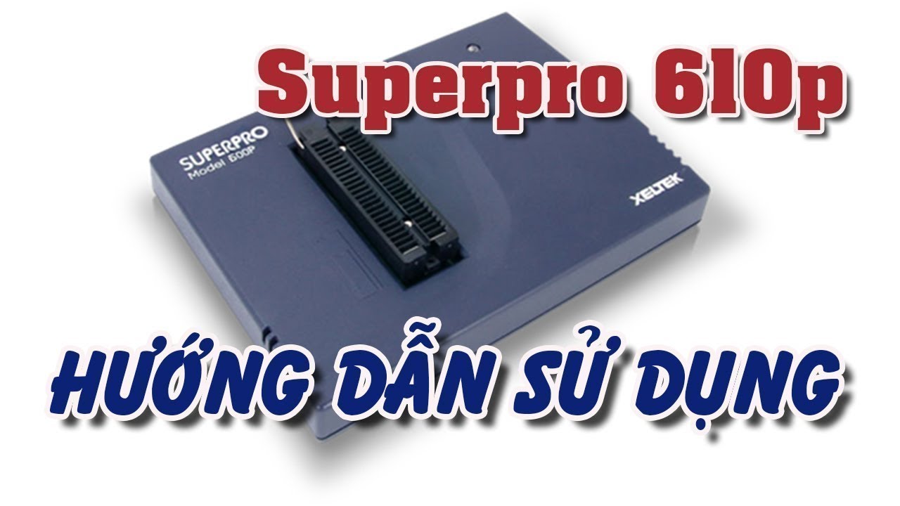 Xeltek Superpro 610p hướng dẫn sử dụng (0386088311) - YouTube