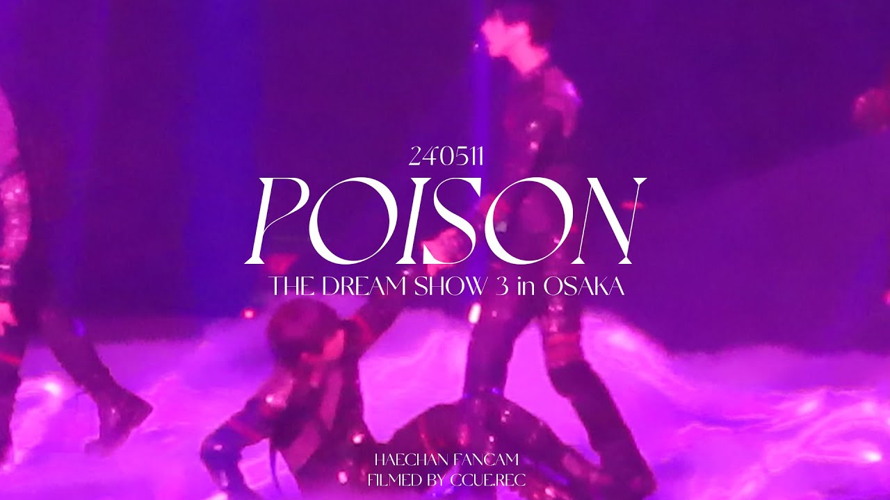 240511 THE DREAM SHOW 3 in OSAKA POISON 해찬 HAECHAN 직캠 Fancam - YouTube