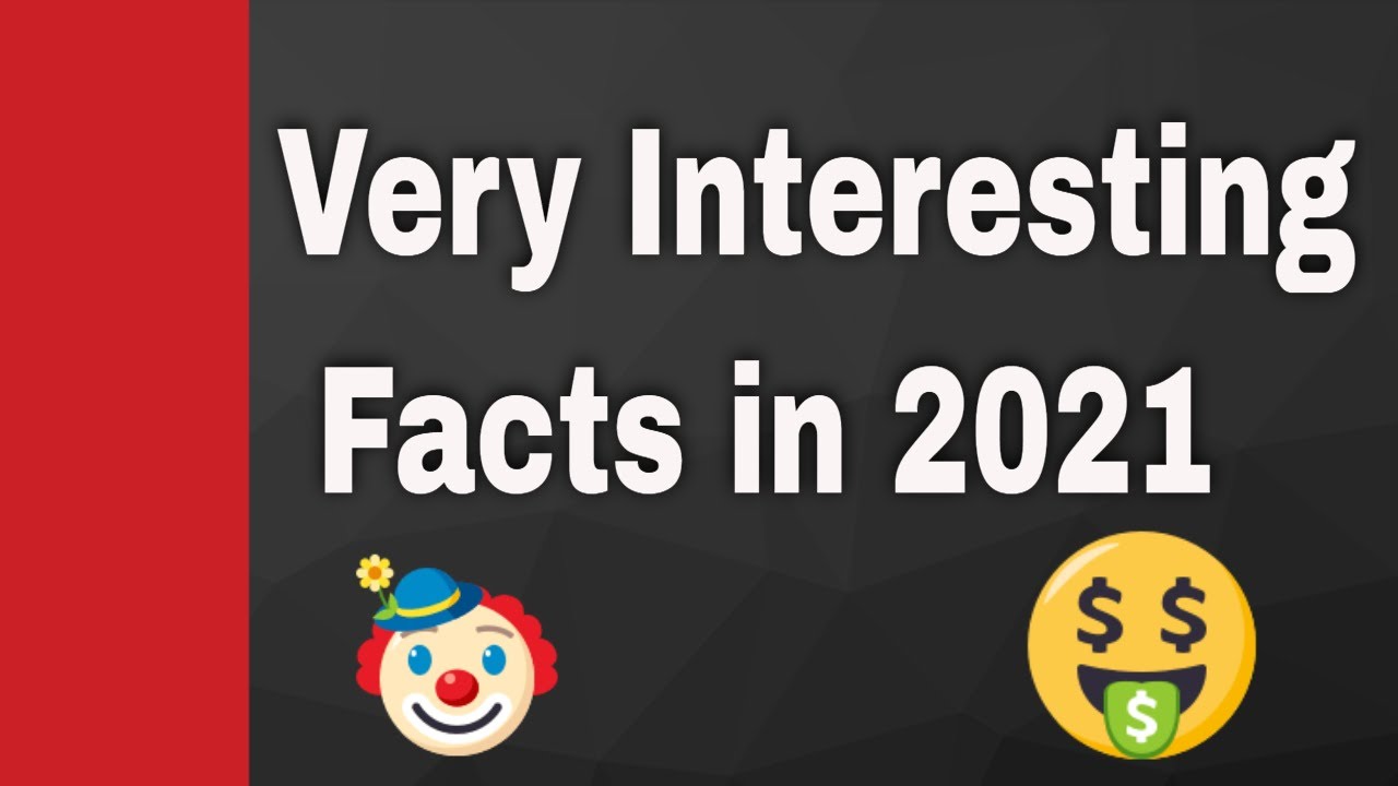 Very Interesting facts in 2021 - YouTube