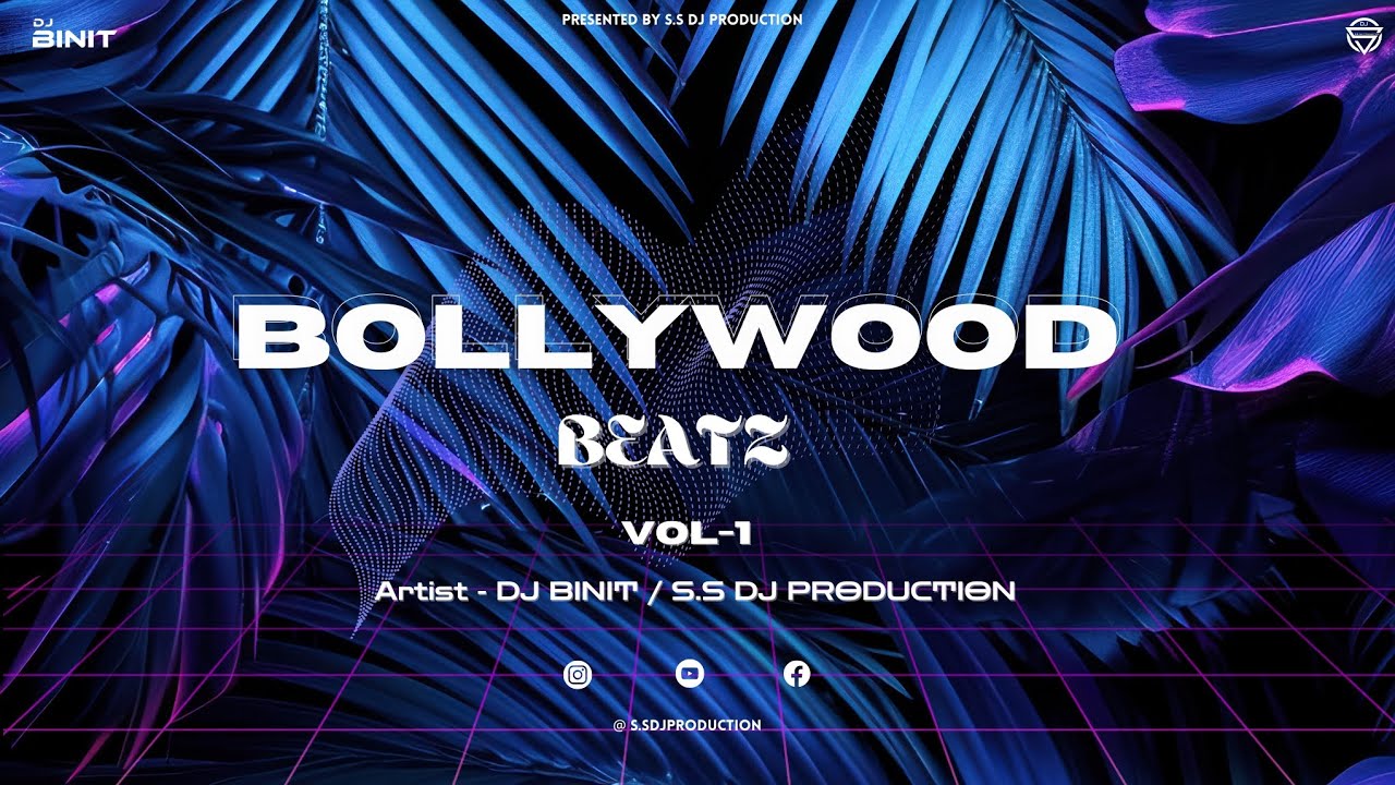 Bollywood Beatz Vol 1 || DJ Binit & S.S DJ PRODUCTION || Presented by S ...