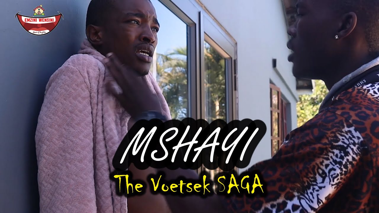 Mshayi ( The Voetsek Saga) - YouTube