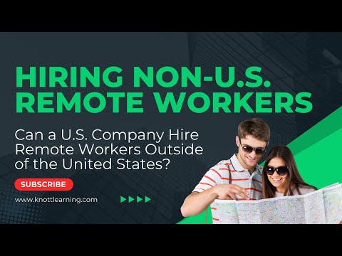 Hiring a Remote Non-U.S. Employee for a U.S. Company?