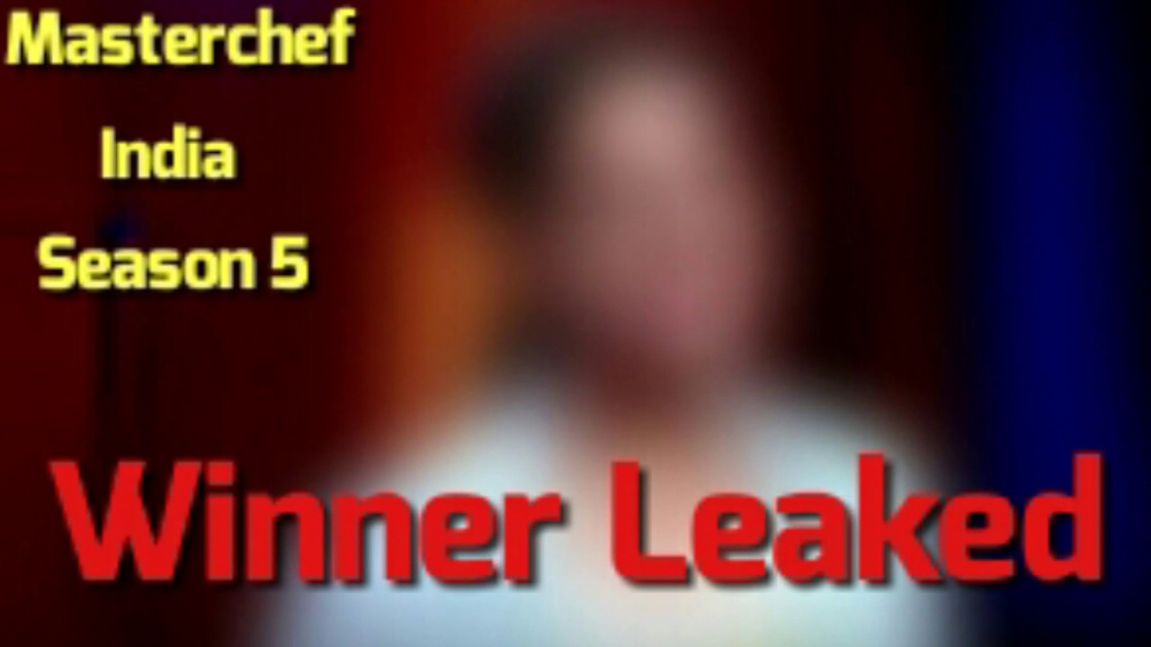 Masterchef India Season 5 Winner Leaked With Proof - YouTube
