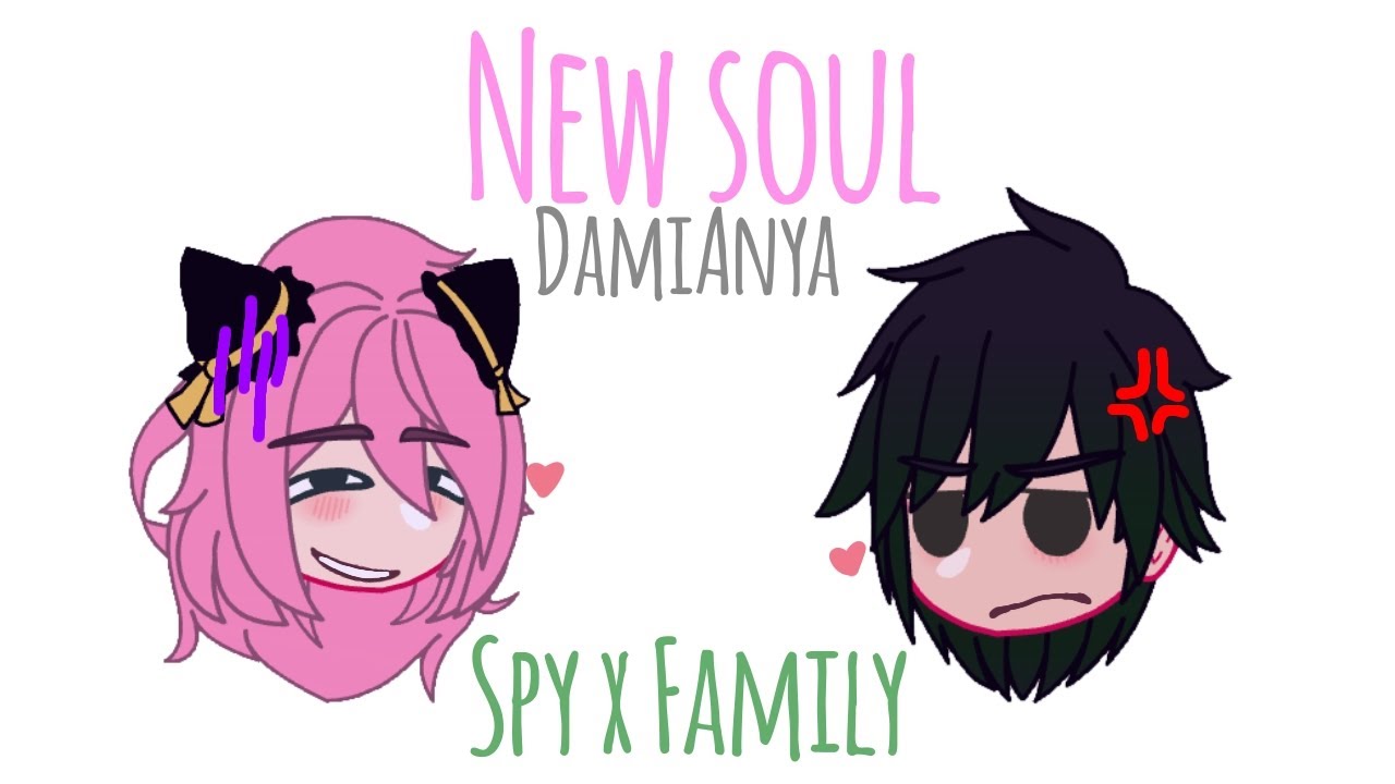 New soul || Meme || 💗 DamiAnya ♥️ || SPY X FAMILY || By: xKazux - YouTube