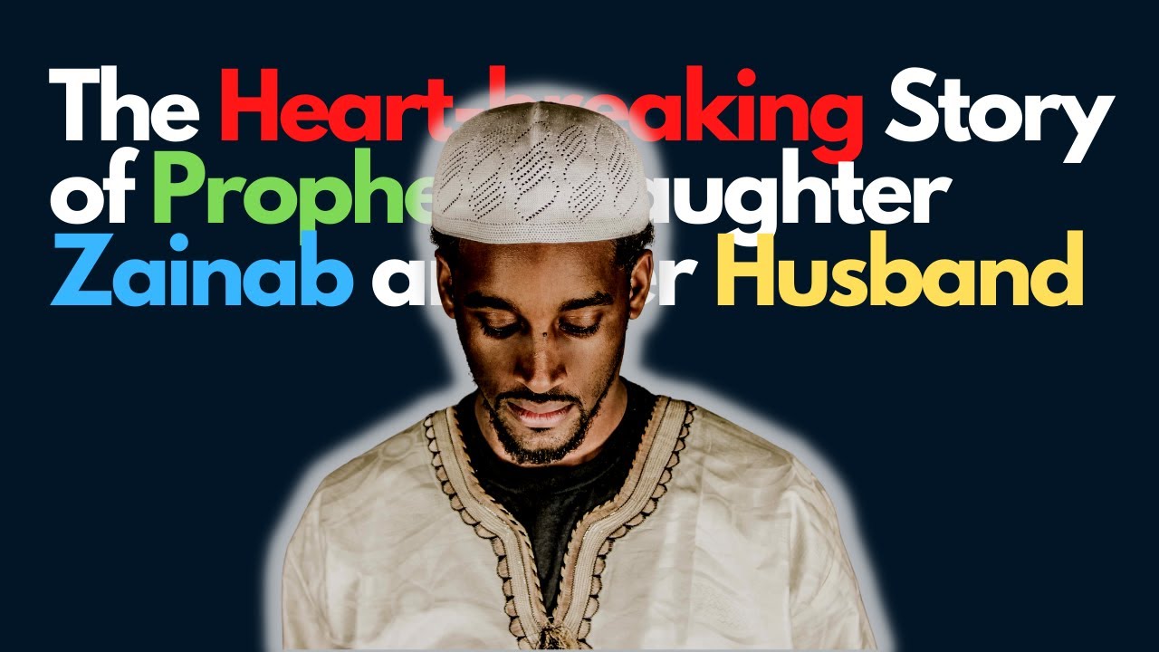 The Heart-breaking Story of Prophet’s Daughter Zainab and her Husband ...