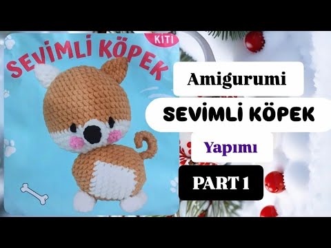 Amigurumi Sevimli Köpek Yapımı PART 1